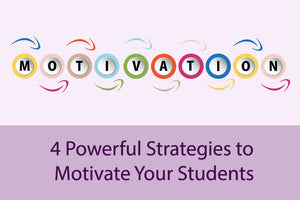 4 Powerful Strategies to Motivate Your Students | Skills Converged