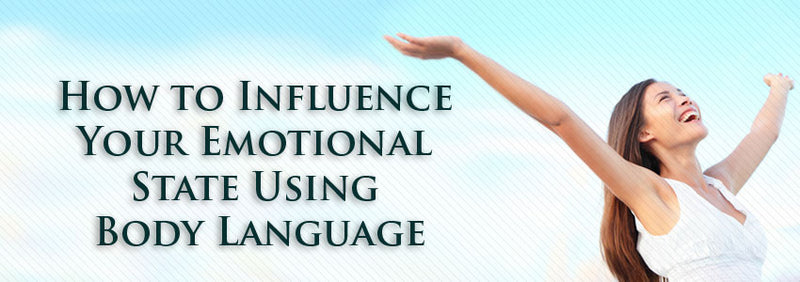 How to Influence Your Emotional State Using Body Language | Skills ...
