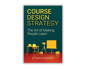 Course Design Strategy: The Art of Making People Learn